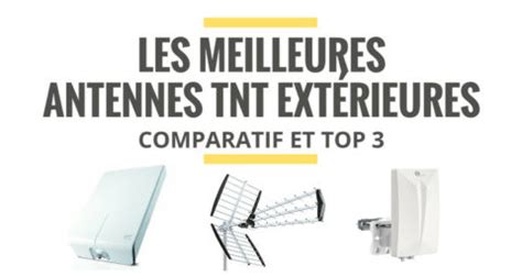 Les meilleures antennes TNT extérieures comparatif 2021 Le Juste Choix