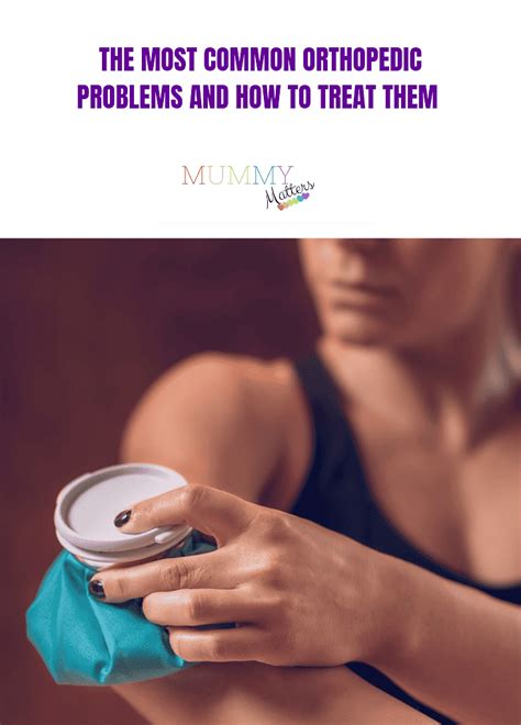 The Most Common Orthopaedic Problems And How To Treat Them Mummy