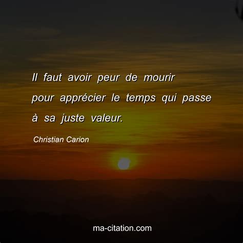 Il faut avoir peur de mourir pour apprécier le temps qui passe à sa