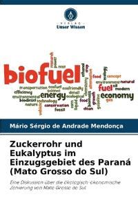 Zuckerrohr Und Eukalyptus Im Einzugsgebiet Des Paran Mato Grosso Do