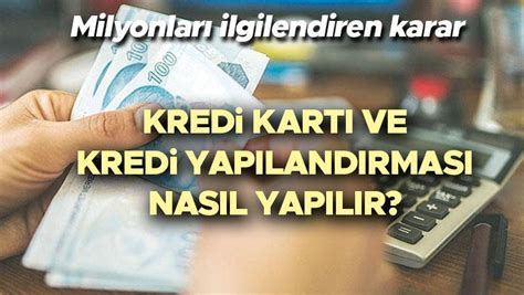 KREDİ KARTI BORCU YAPILANDIRMA ŞARTLARI NELER 2024 İhtiyaç kredisi