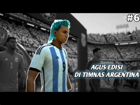 Agus Edisi Di Timnas Argentina Fifa Player Career Mode Youtube