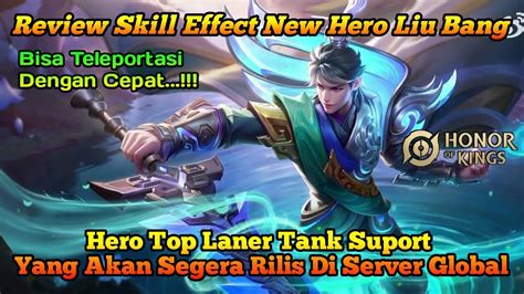 REVIEW SKILL EFFECT NEW HERO LIU BANG Honor Of Kings YouTube