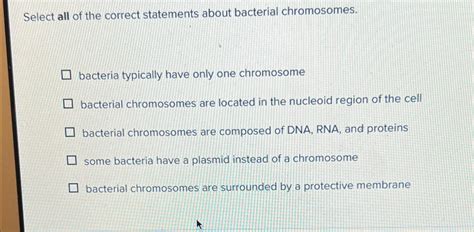 Solved Select All Of The Correct Statements About Bacterial Chegg