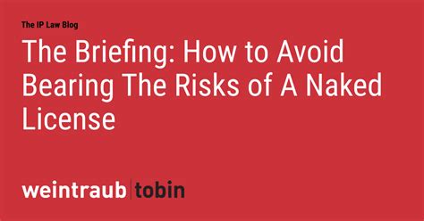 The Briefing How To Avoid Bearing The Risks Of A Naked License The
