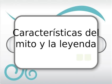 Ppt Caracter Sticas Del Mito Y La Leyenda El Mito Y La Leyenda Son