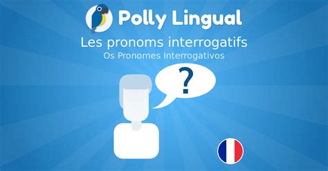 Os Pronomes Interrogativos Les Pronoms Interrogatifs Aprenda