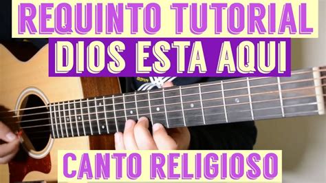 Dios Esta Aqui Requinto Intro Tutorial De Guitarra Canto