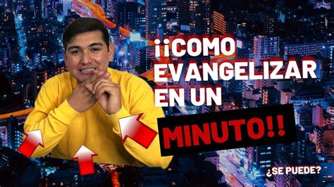 Como Evangelizar En Un Minuto Se Puede Predicando El Amor De