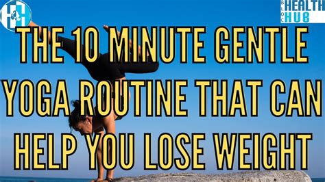 The 10 Minute Gentle Yoga Routine That Can Help You Lose Weight YouTube