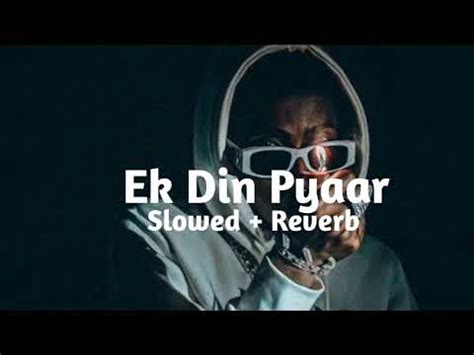 Ek Din Pyaar Slowed And Reverb Mc Stan Youtube