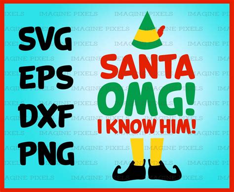 Buddy The Elf Movie Quote Santa Omg I Know Him Svg Png Dxf Etsy