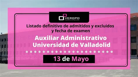 Aspirantes Admitidos Y Fecha De Examen De Auxiliar Administrativo UVa