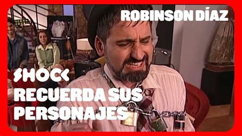 Robinson Díaz el actor recuerda sus personajes más icónicos Shock
