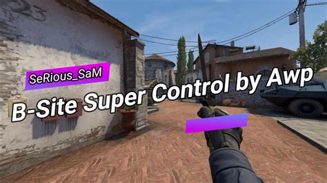 Csgo B Site Control By Awp Fail Cyka Blyat Inferno Serious Sam