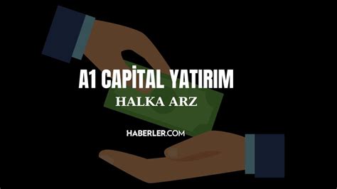 A1 Capital Yatırım halka arz ne zaman A1 Capital halka arz kaç lot