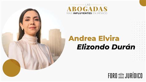 Andrea Elizondo Durán Las Abogadas más Influyentes en México YouTube