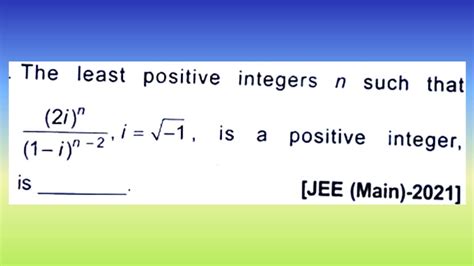 the least positive integer n such that 2i n 1 i n 2 i √ 1 is a krishna ke doubts