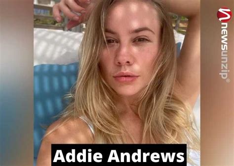 Addie Andrews A Comprehensive Biography Including Her Age Height Figure And Net Worth Bio