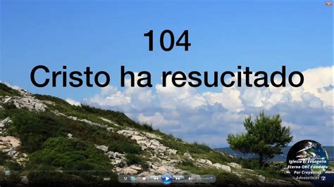 Himnario Adventista Antiguo Himno 104 Cristo Ha Resucitado YouTube
