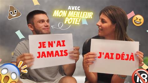 J ai déjà je n ai jamais avec Mon Meilleur pote je suis choquée