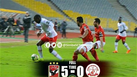 VIDEO AL Ahly Vs Simba Sc 5 0 Goals And Statistics YouTube