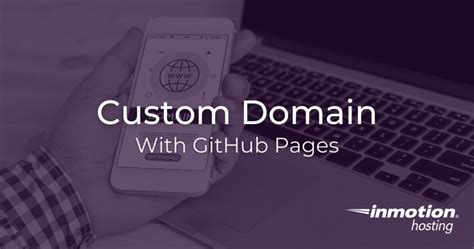 how to use a custom domain with github pages inmotion hosting