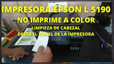 IMPRESORA EPSON L5190 NO IMPRIME BIE CABEZAL TAPADO SERVICIO DESDE EL