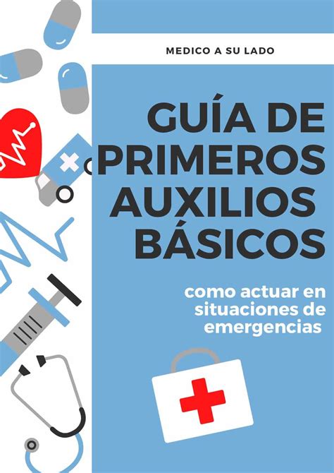 Gu A De Primeros Auxilios Lo Que Debes Saber Para Administrarlos