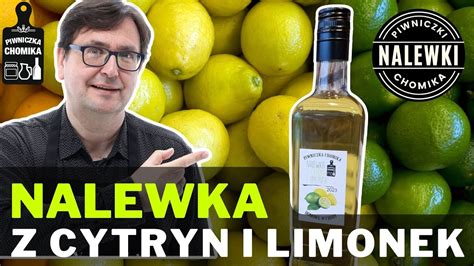 Nalewka z cytryn i limonek Pyszny trunek z cytrusów Prosty i szybki