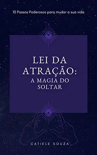 Lei da Atração A Magia do Soltar Lei da Atração na Prática Livro 2