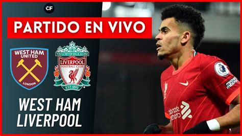 WEST HAM Vs LIVERPOOL En VIVO Premier League En DIRECTO JUEGA LUIS