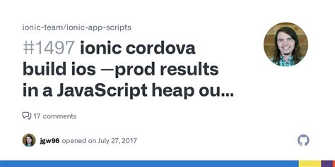 ionic cordova build ios prod results in a javascript heap out of memory error · issue 1497