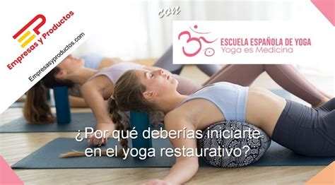 Por qué deberías iniciarte en el yoga restaurativo