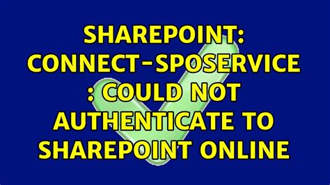 Sharepoint Connect Sposervice Could Not Authenticate To Sharepoint