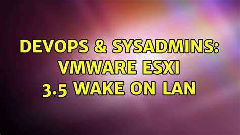 DevOps SysAdmins VMWare ESXi 3 5 Wake On Lan 2 Solutions YouTube