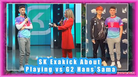 SK Exakick About Playing Vs G2 Hans Sama YouTube