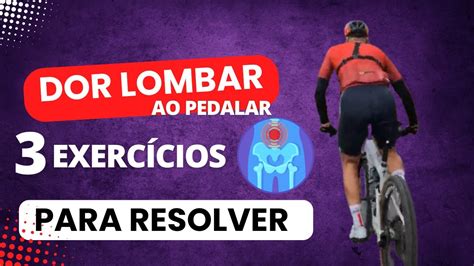 DOR NA LOMBAR AO PEDALAR 3 EXERCÍCIOS PARA RESOLVER YouTube