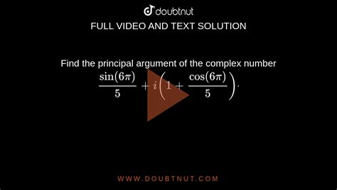 find the principal argument of the complex number sin 6pi 5 i 1 cos 6pi 5 dot