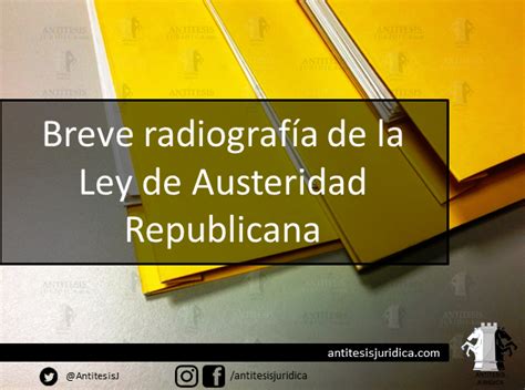 La Ley de Austeridad Republicana Antítesis Jurídica