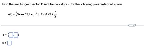solved find the unit tangent vector t and the curvature k