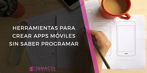 30 Herramientas para Crear Apps Móviles Sin Saber Programar