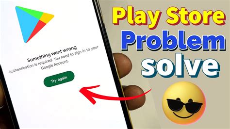 Google Play Store Something Went Wrong Authentication Is Required