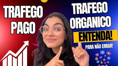 TRÁFEGO PAGO E TRÁFEGO ORGÂNICO ENTENDA A DIFERENÇA E QUAL E MELHOR