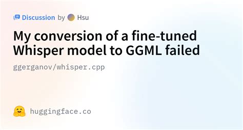 Ggerganov Whisper Cpp My Conversion Of A Fine Tuned Whisper Model To