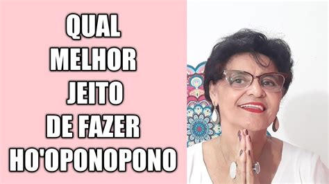 qual é o melhor jeito de fazer HO OPONOPONO YouTube