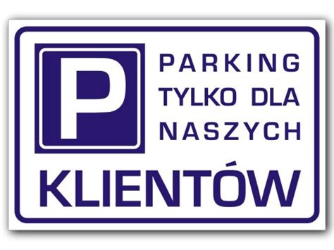 TABLICZKA PARKING TYLKO DLA NASZYCH KLIENTÓW 30x20 PARKING DLA NASZYCH
