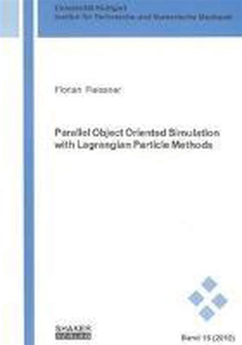 parallel object oriented simulation with lagrangian particle methods florian