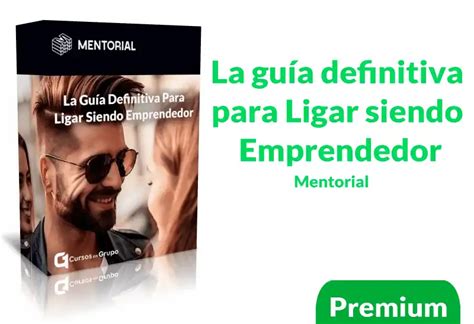 Curso La Gu A Definitiva Para Ligar Siendo Emprendedor