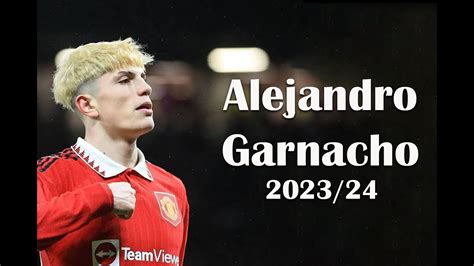 Alejandro Garnacho 2023 2024 Skills Assists Goals HD YouTube